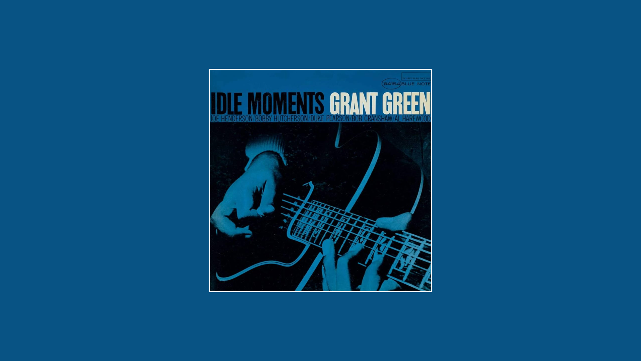Grant Green – Idle Moments (1964) – TRACKS & TALES Guide Discover ...